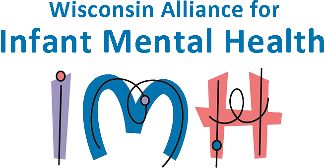 Wisconsin Alliance For Infant Mental Health (WI-AIMH) - Advocacy and ...